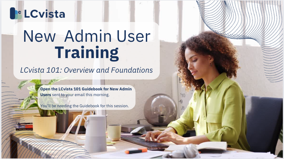 LCvista 101: New Admin User Training Series